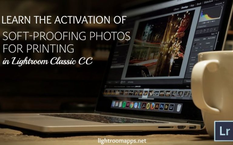 Soft Proofing in Lightroom | Enabling Methods & Benefits 2025